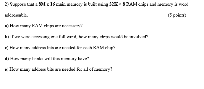 Solved 2) Suppose that a SM x 16 main memory is built using | Chegg.com