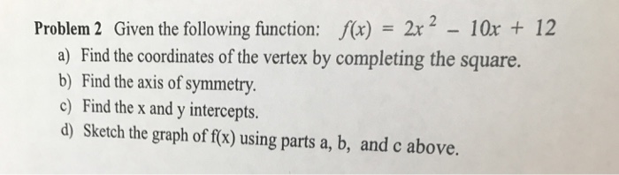 Solved Given the following function: f(x) = 2x2-10x + 12 | Chegg.com