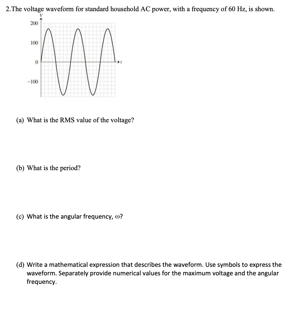 Solved 2. The voltage waveform for standard household AC | Chegg.com