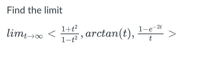 Solved Find the limit limt→∞ | Chegg.com