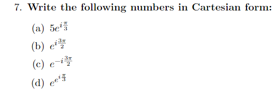 Solved 7. Write the following numbers in Cartesian form: (a) | Chegg.com