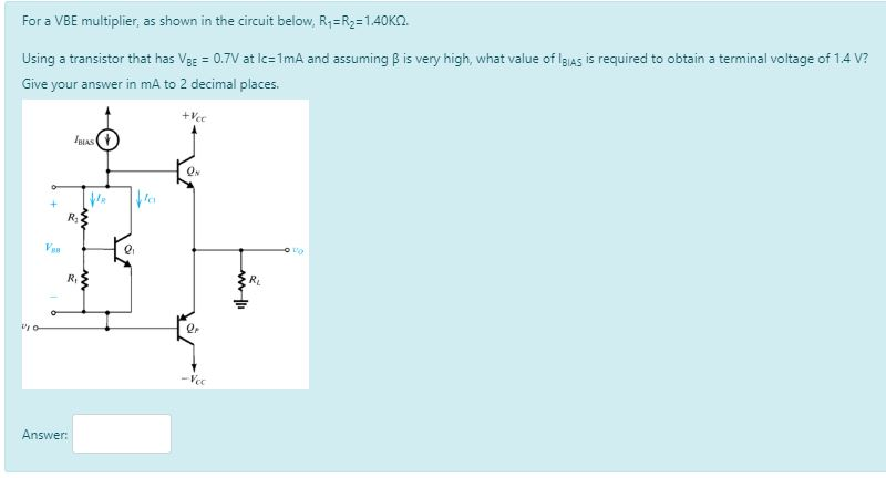 For a VBE multiplier, as shown in the circuit below, | Chegg.com