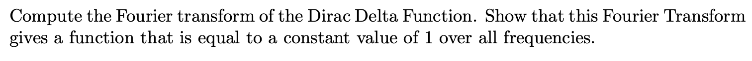 Solved Compute the Fourier transform of the Dirac Delta | Chegg.com