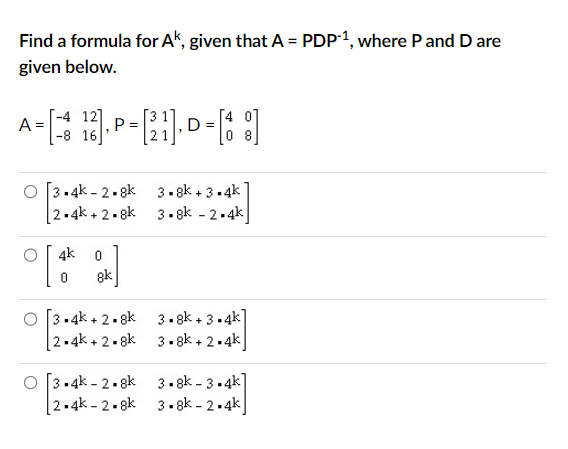Solved Find a formula for Ak, given that A=PDP−1, where P | Chegg.com