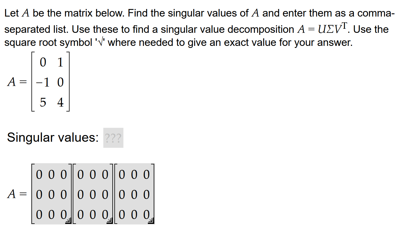 Solved Let A be the matrix below. Find the singular values | Chegg.com