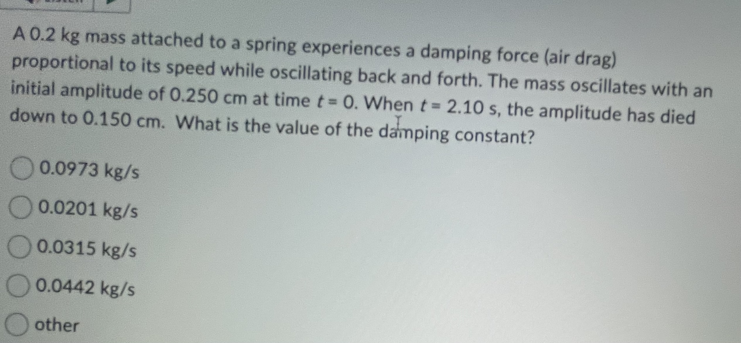 Solved A 0.2kg ﻿mass attached to a spring experiences a | Chegg.com