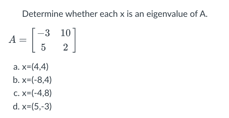 Solved Determine whether each x is an eigenvalue of A. | Chegg.com