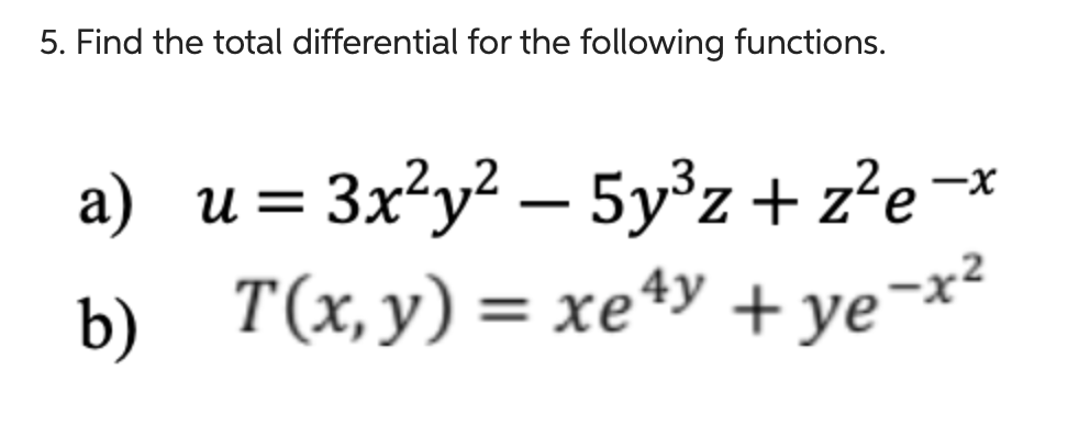 Solved 5. Find the total differential for the following | Chegg.com