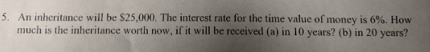 Solved 5. An inheritance will be $25,000. "The interest rate | Chegg.com