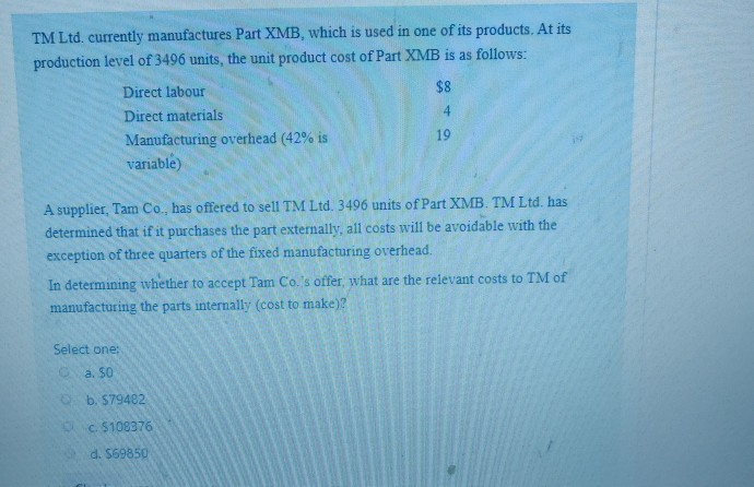 Solved TM Ltd. currently manufactures Part XMB, which is | Chegg.com