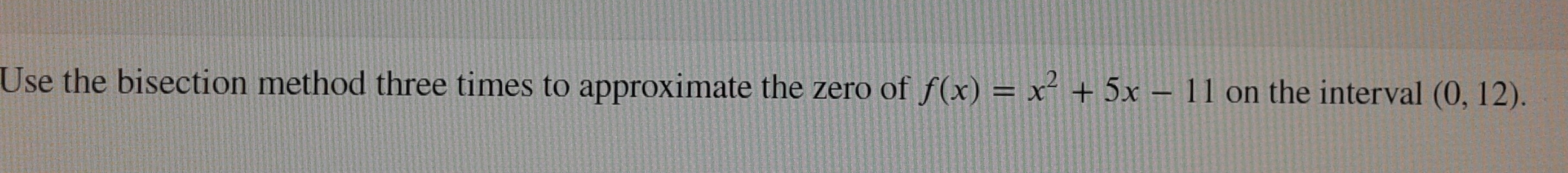 Solved Use The Bisection Method Three Times To Approximate