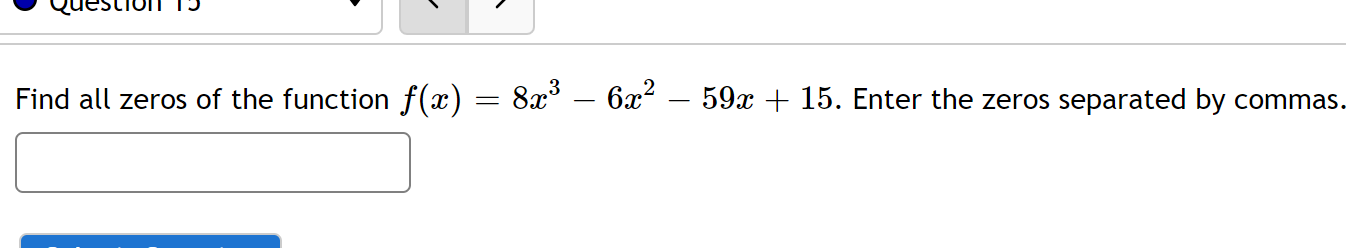 Solved Find all zeros of the function f(x)=8x3−6x2−59x+15. | Chegg.com