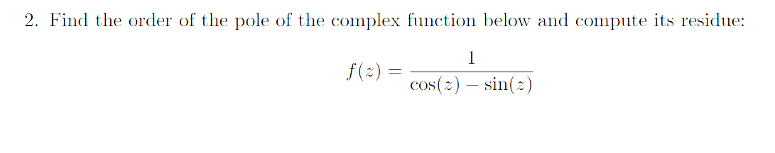 Solved Find the order of the pole of the complex function | Chegg.com