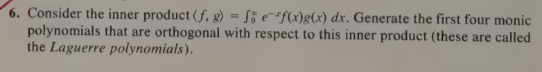 Solved 6. Consider the inner product f,g =∫0∞e−xf(x)g(x)dx. | Chegg.com