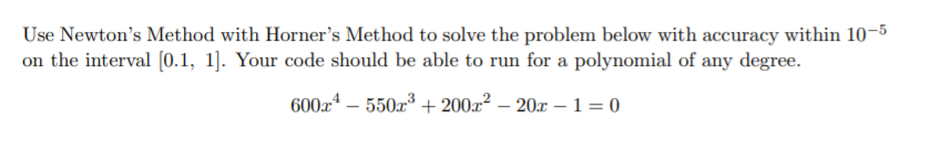 Solved Use Newton's Method with Horner's Method to solve the | Chegg.com