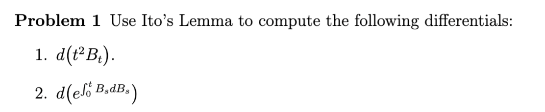 Solved Problem 1 Use Ito's Lemma to compute the following | Chegg.com