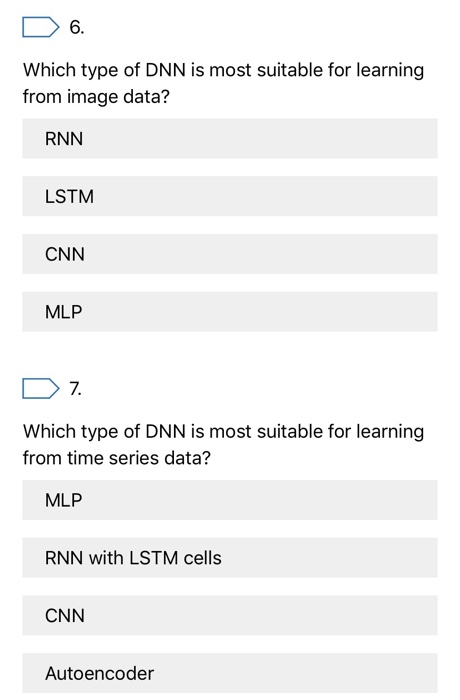 Solved 6. Which type of DNN is most suitable for learning | Chegg.com