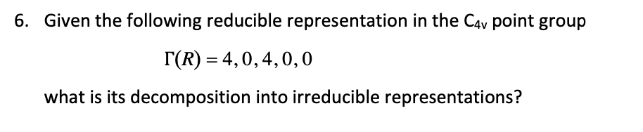 Solved 6. Given the following reducible representation in | Chegg.com