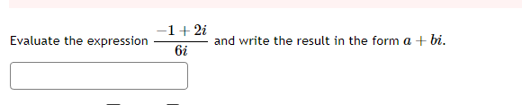Solved Evaluate the expression 6i−1+2i and write the result | Chegg.com