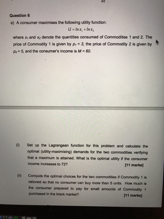 Solved Question 6 a) A consumer maximises the following | Chegg.com Solved Question 6 a) A consumer maximises the following | Chegg.com