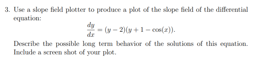 Solved 3. Use a slope field plotter to produce a plot of the | Chegg.com
