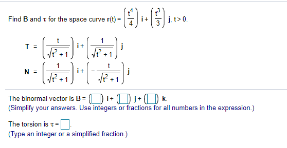 Solved Find B and t for the space curve r(t) = i + j,t> 0. T | Chegg.com