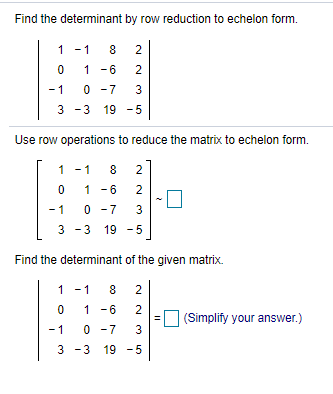Solved Find the determinant by row reduction to echelon | Chegg.com