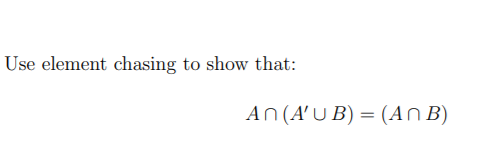 Solved Use element chasing to show that: An(AUB) = (ANB) | Chegg.com