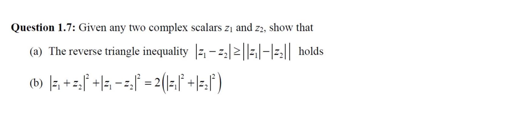 Solved Question 1.7: Given any two complex scalars z1 and | Chegg.com
