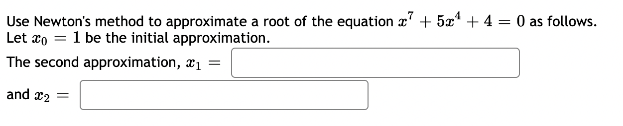 Solved Use Newton's method to approximate a root of the | Chegg.com
