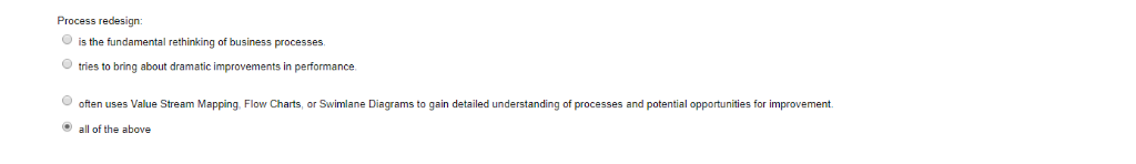 Solved Process redesign: is the fundamental rethinking of | Chegg.com