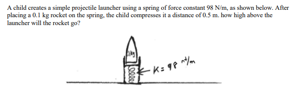 [Solved]: A child creates a simple projectile launcher usi