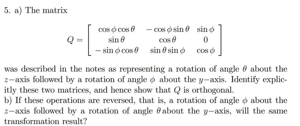 Solved 5. a) The matrix cos o cos θ sin θ -cos φ sin θ cos θ | Chegg.com