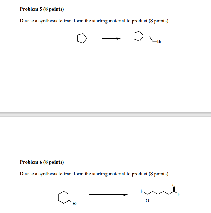 Solved Problem 5 (8 points) Devise a synthesis to transform | Chegg.com Solved Problem 5 (8 points) Devise a synthesis to transform | Chegg.com