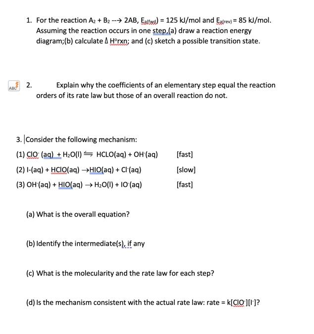 Solved 1. For the reaction A2+B2→2AB,Ea(fwd)=125 kJ/mol and | Chegg.com