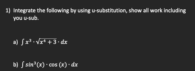 Solved 1) Integrate the following by using u-substitution, | Chegg.com