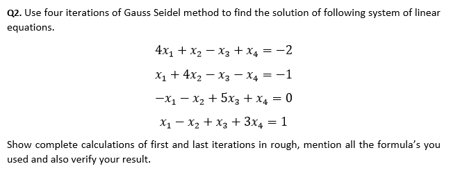 Solved Q2. Use four iterations of Gauss Seidel method to | Chegg.com