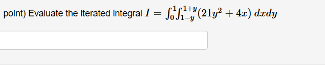 Solved point) Evaluate the iterated integral | Chegg.com