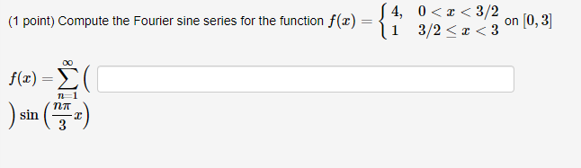 Solved (1 point) Compute the Fourier sine series for the | Chegg.com