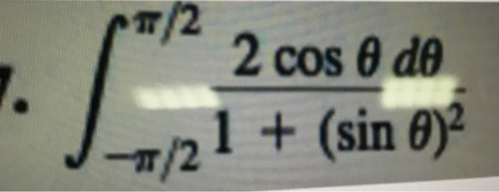 Solved integral^pi/2_-pi/2 2 cos theta d theta/1 + (sin | Chegg.com
