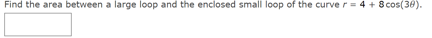Solved Find the area between a large loop and the enclosed | Chegg.com