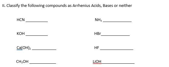 Solved II. Classify the following compounds as Arrhenius | Chegg.com