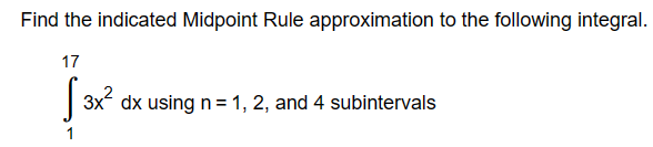 Solved Find the indicated Midpoint Rule approximation to the | Chegg.com