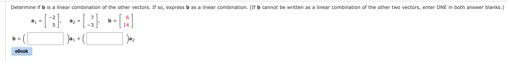 Solved a1=[−25],b=(a2=[7−3],b=[614])a1+()a2 | Chegg.com