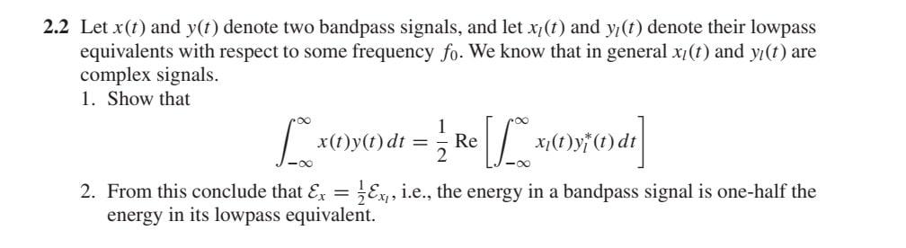 Solved 2.2 Let x(t) and y(t) denote two bandpass signals, | Chegg.com Solved 2.2 Let x(t) and y(t) denote two bandpass signals, | Chegg.com