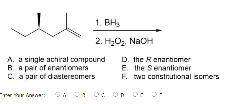 Solved 1. BH3 2. H2O2, NaOH A. a single achiral compound B. | Chegg.com