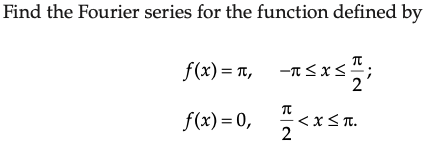 Solved Find the Fourier series for the function defined | Chegg.com