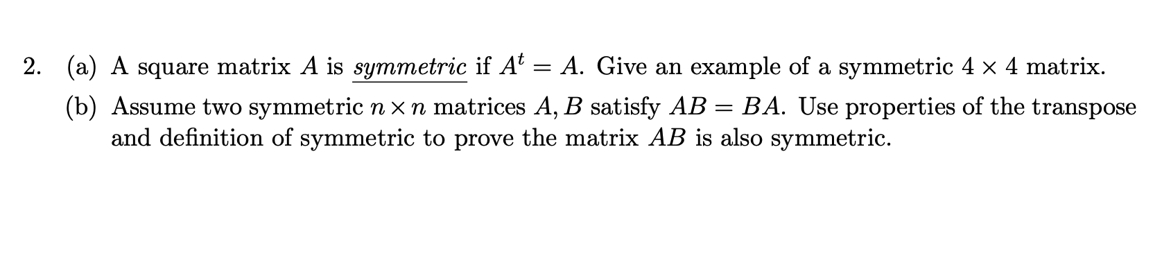 Solved 2. (a) A square matrix A is symmetric if At=A. Give | Chegg.com