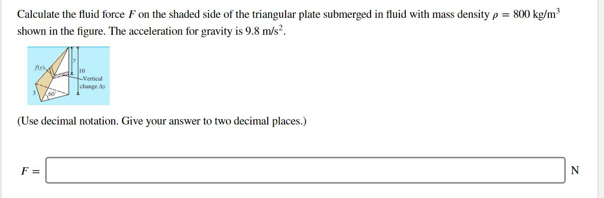 Solved Calculate the fluid force F on the shaded side of the | Chegg.com