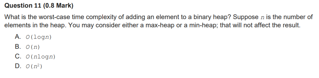 Solved Question 11 (0.8 Mark) What is the worst-case time | Chegg.com